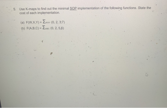 Solved 5. Use K-maps to find out the minimal SOP | Chegg.com