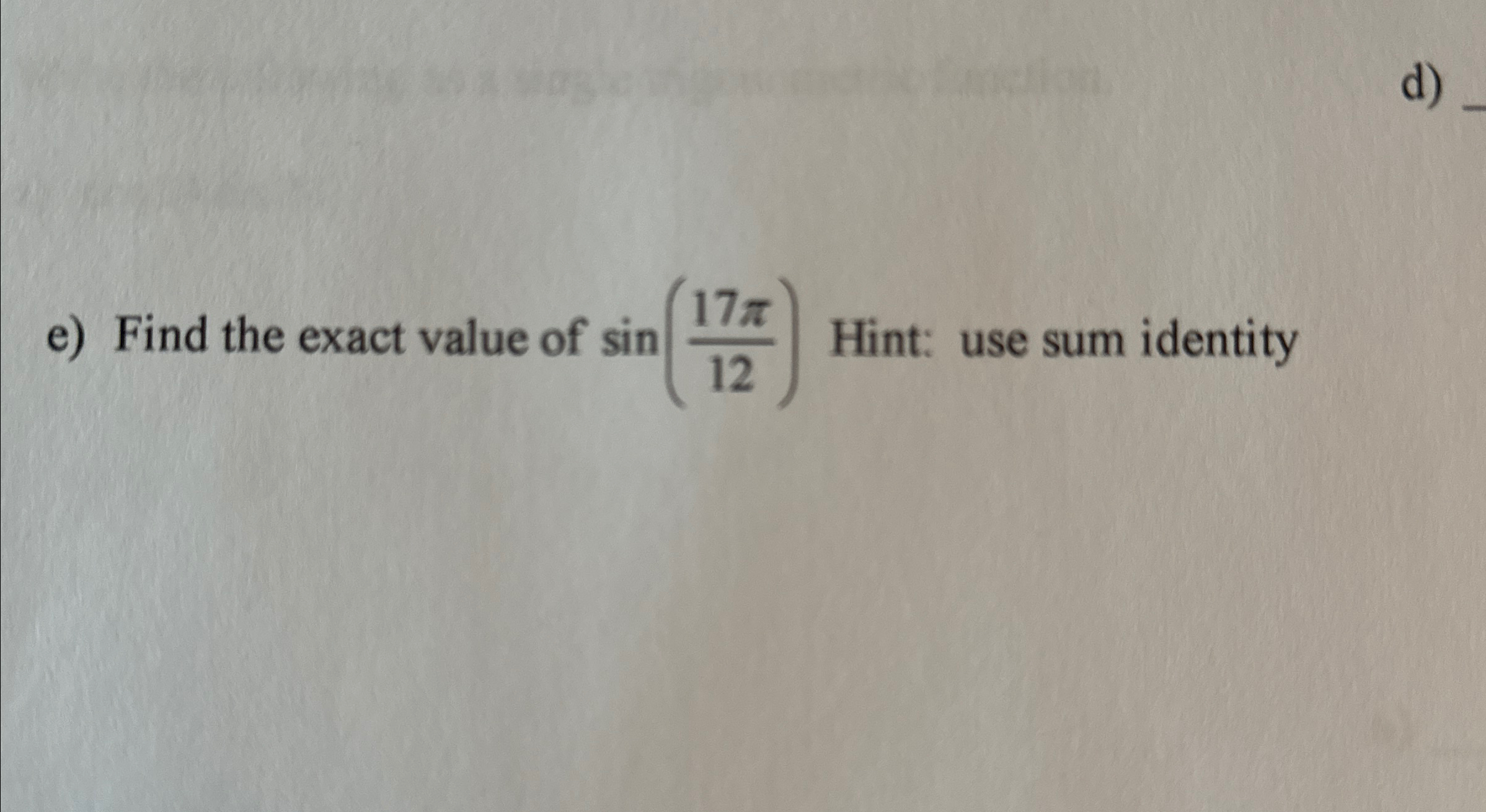 Solved e) ﻿Find the exact value of sin(17π12) ﻿Hint: use sum | Chegg.com
