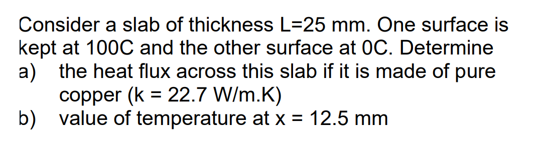 Solved Consider a slab of thickness L=25mm. ﻿One surface | Chegg.com