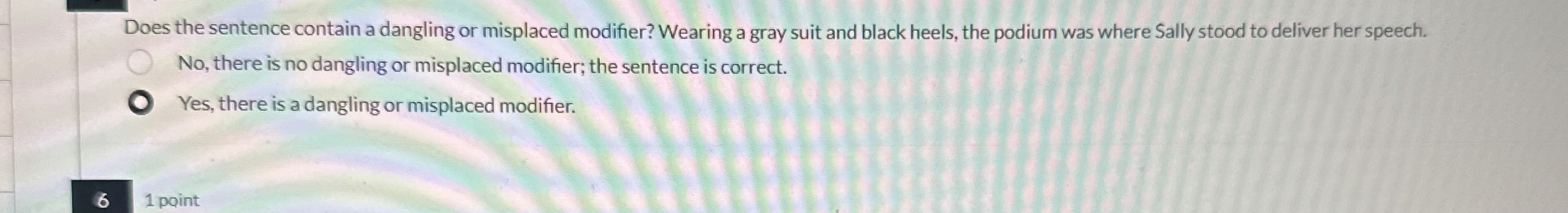 Solved Does the sentence contain a dangling or misplaced | Chegg.com