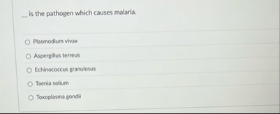 Solved is the pathogen which causes malaria.Plasmodium | Chegg.com