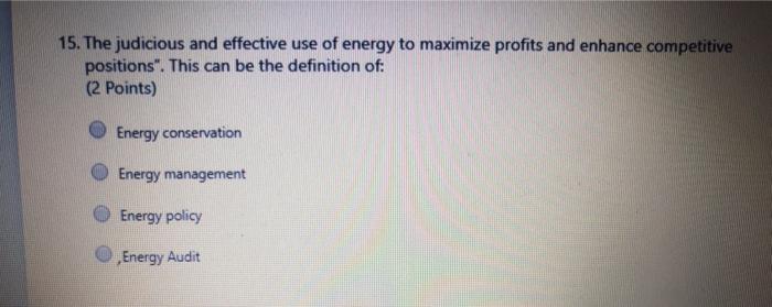 Solved 15. The judicious and effective use of energy to | Chegg.com