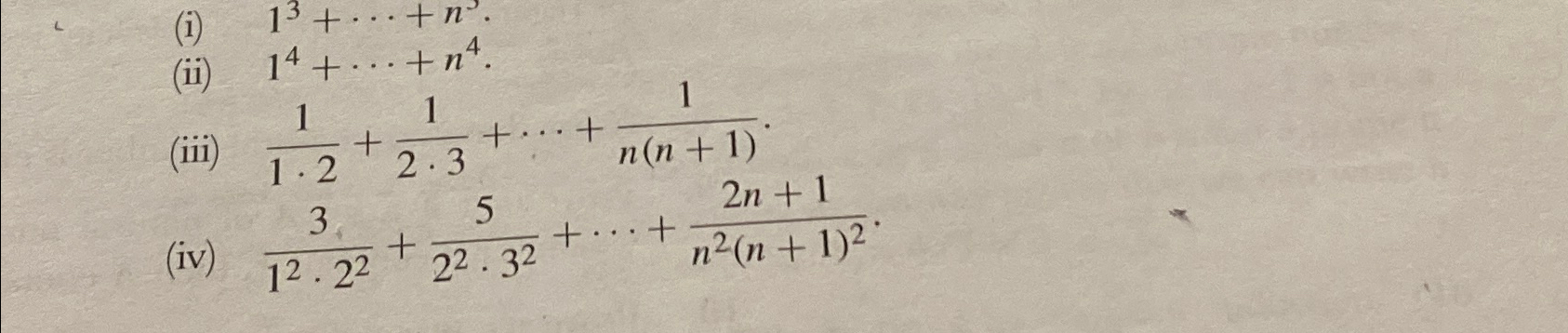 Solved (i) 13+cdots+n3.(ii) 14+cdots+n4.(iii) 11*2+12*3+cdot | Chegg.com