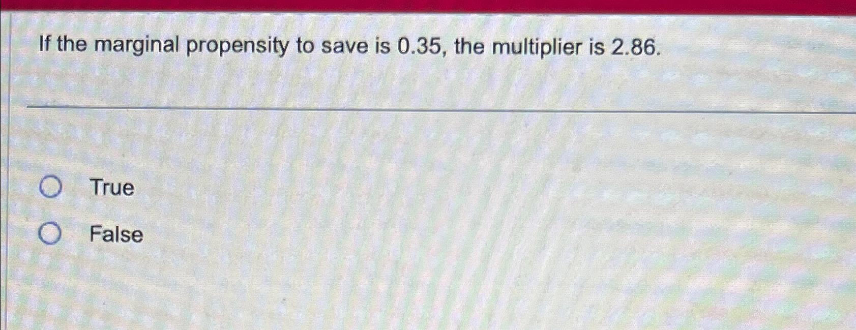 Solved If the marginal propensity to save is 0.35 , ﻿the | Chegg.com