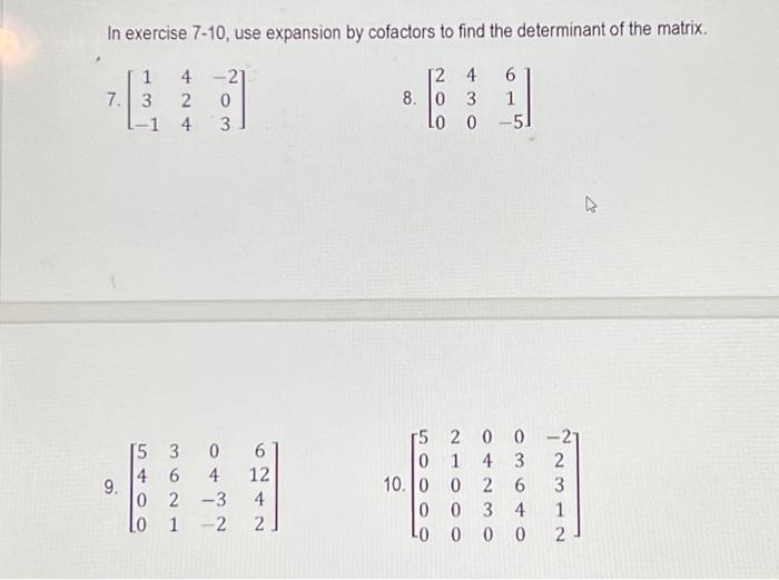 Solved In exercise 7-10, use expansion by cofactors to find | Chegg.com