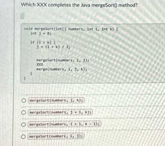 Solved which XXX completes the Java mergeSort() method?void | Chegg.com