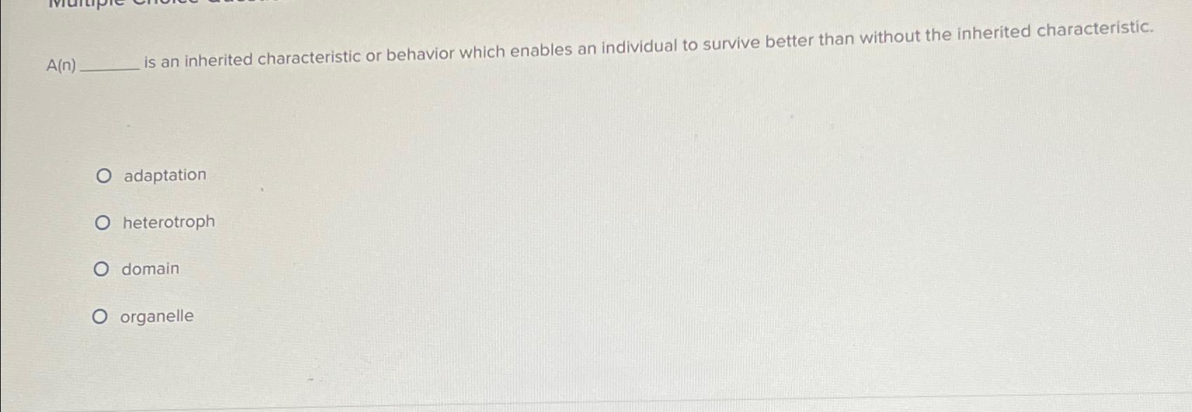 Solved A(n) ﻿is an inherited characteristic or behavior | Chegg.com