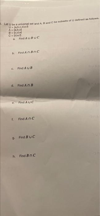 Solved 5. Let U be a universal set and A, B and C be subsets | Chegg.com Solved 5. Let U be a universal set and A, B and C be subsets | Chegg.com