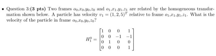 Solved - Question 3:(3 pts) Two frames o0,x0,y0,z0 and | Chegg.com