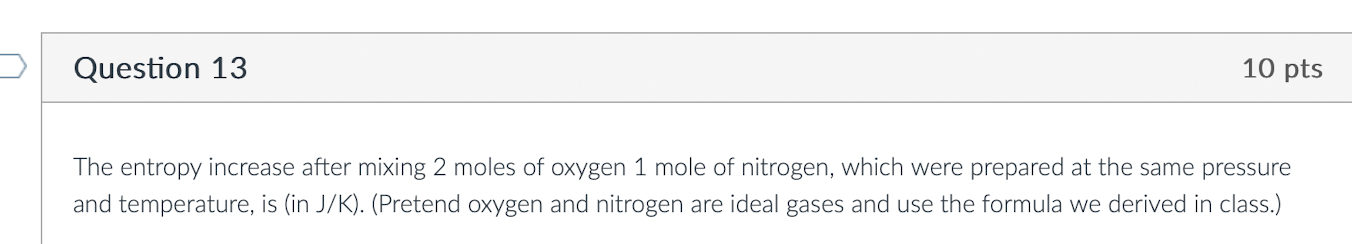 Solved Question 1310 ﻿ptsThe entropy increase after mixing 2 | Chegg.com