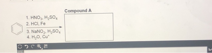 Solved Compound A 1. HNO3, H2SO4 2. HCI, Fe 3. NaNO2, H2SO4 | Chegg.com