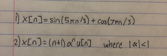 Solved 1) x[n] = sin(570/3) + cos(760/3) 2) x[n] = (n+1) a | Chegg.com