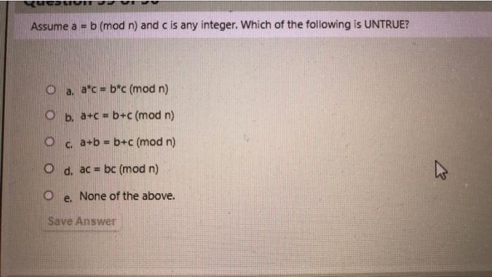 Solved Assume a = b (mod n) and c is any integer. Which of | Chegg.com