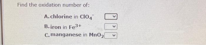 Solved Find the oxidation number of: A. chlorine in ClO4− B. | Chegg.com