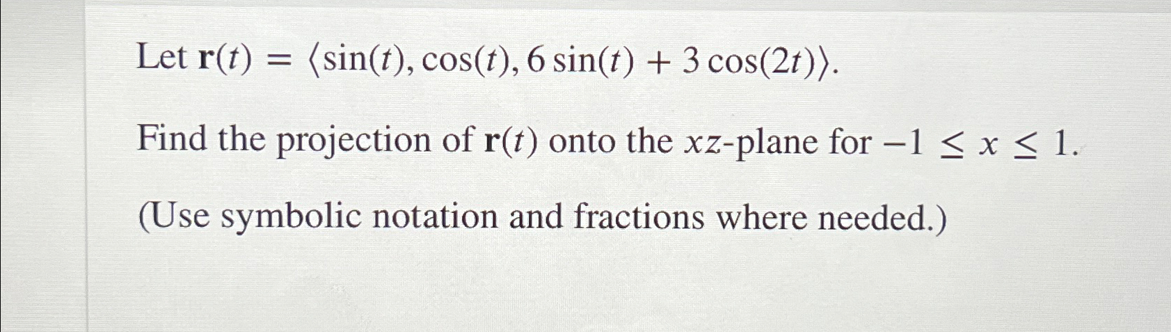 Solved Let r(t)=(:sin(t),cos(t),6sin(t)+3cos(2t):).Find the | Chegg.com