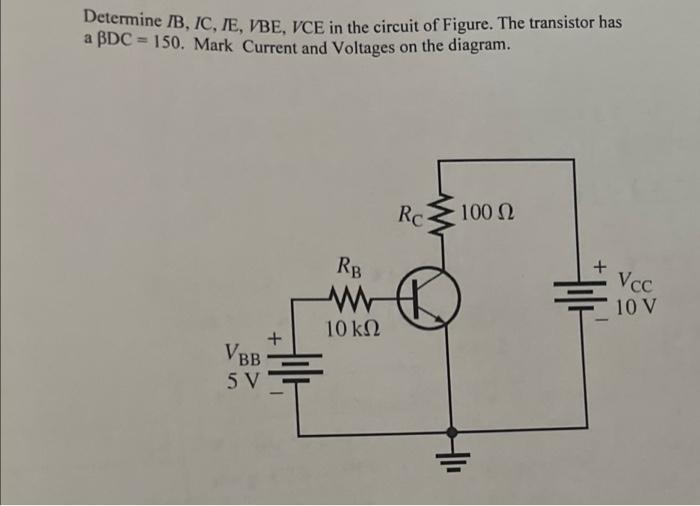 Solved Determine IB, IC, IE, VBE, VCE in the circuit of | Chegg.com