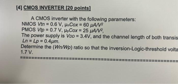 Solved [4] CMOS INVERTER [20 points] A CMOS inverter with | Chegg.com