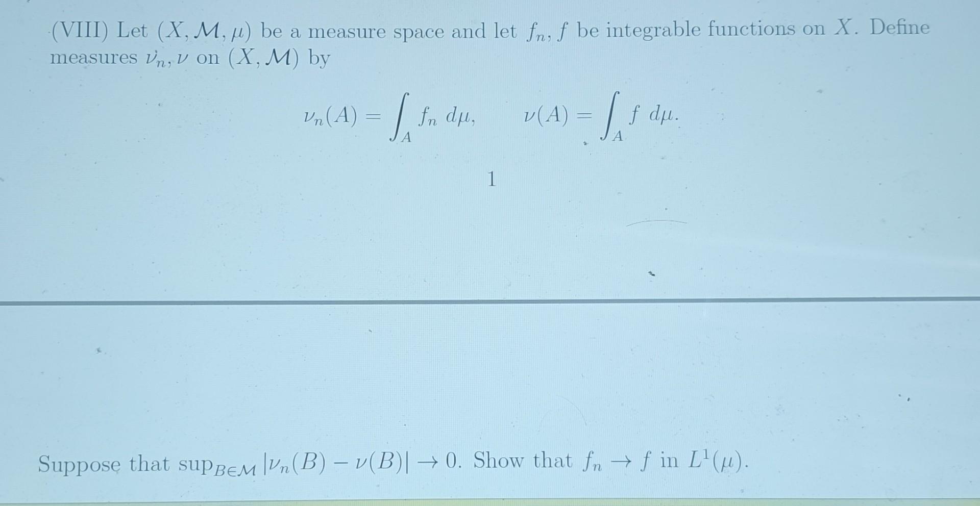 Solved Viii Let X M μ Be A Measure Space And Let Fn F Be