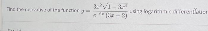 Solved Find the derivative of the function y Comm 3x²√1-3x4 | Chegg.com
