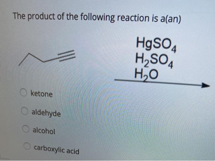 Solved The product of the following reaction is a(an) HgSO4 | Chegg.com