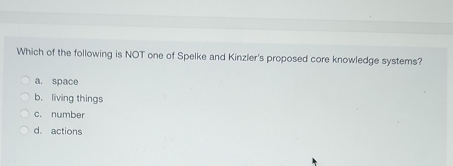 Solved Which of the following is NOT one of Spelke and | Chegg.com