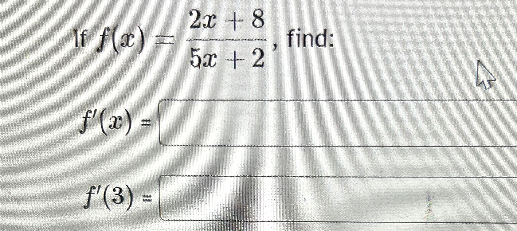 Solved If f(x)=2x+85x+2, ﻿find:f'(x)=f'(3)= | Chegg.com