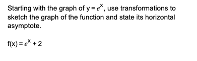 Starting with the graph of y=ex, ﻿use transformations | Chegg.com
