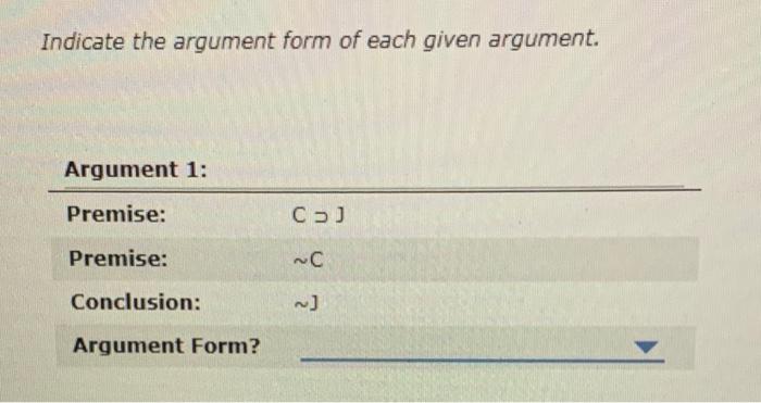 Indicate the argument form of each given argument. | Chegg.com