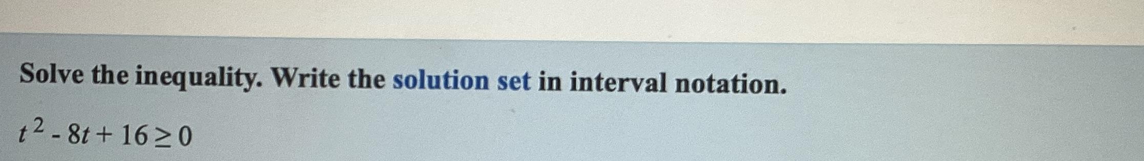 Solved Solve the inequality. Write the solution set in | Chegg.com
