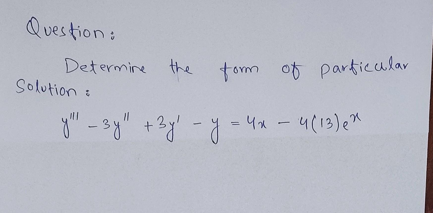 Solved Question: Determine the form of particular Solution : | Chegg.com