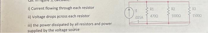 Solved i) Current flowing through each resistor ii) Voltage | Chegg.com