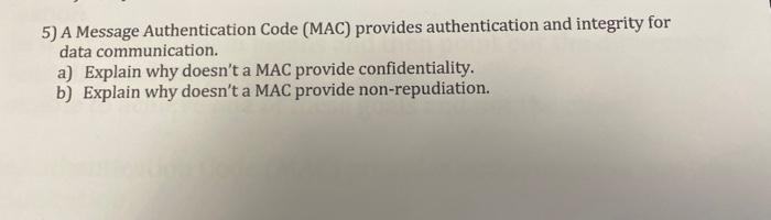 Solved 5 A Message Authentication Code Mac Provides