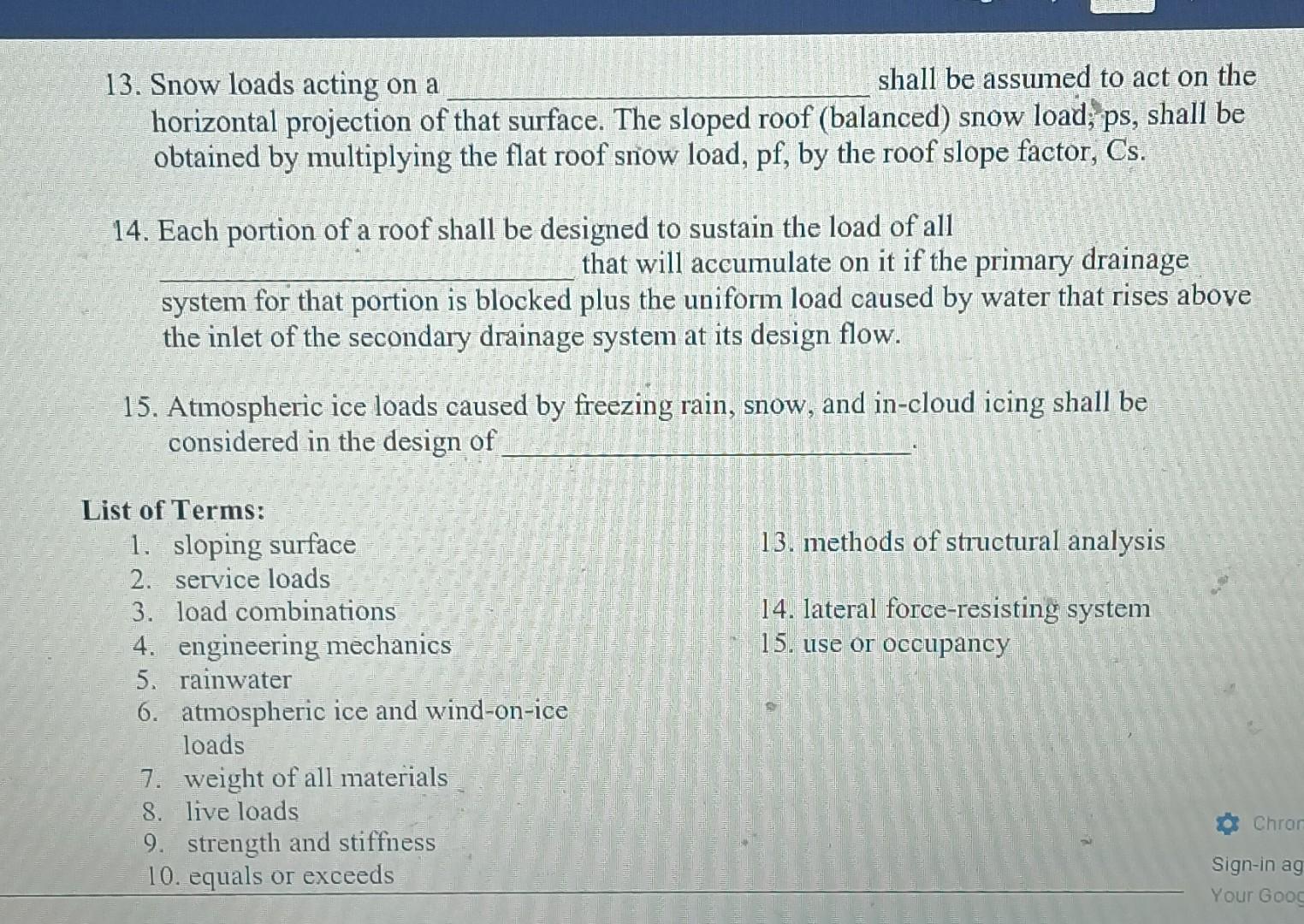 Solved 13. Snow loads acting on a shall be assumed to act on | Chegg.com