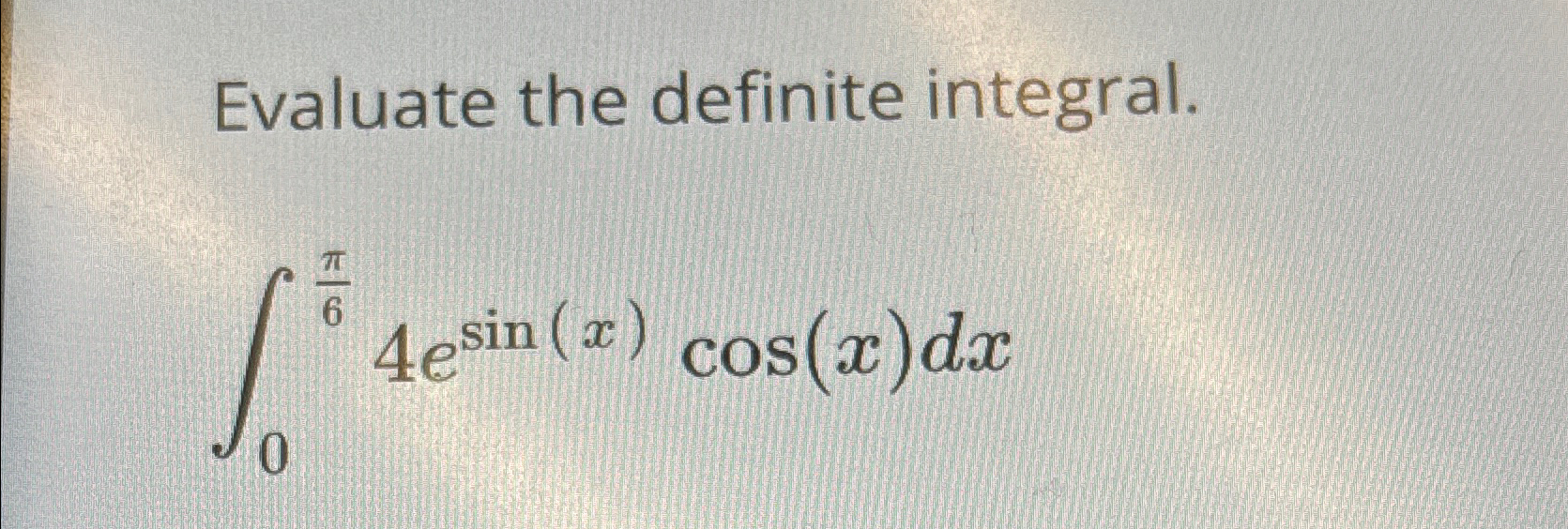 Solved Evaluate the definite integral.∫0π64esin(x)cos(x)dx | Chegg.com
