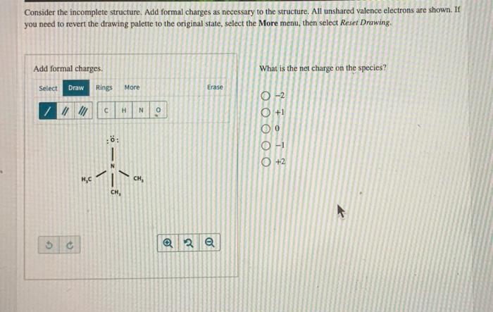 Solved Consider the incomplete structure. Add formal charges | Chegg.com
