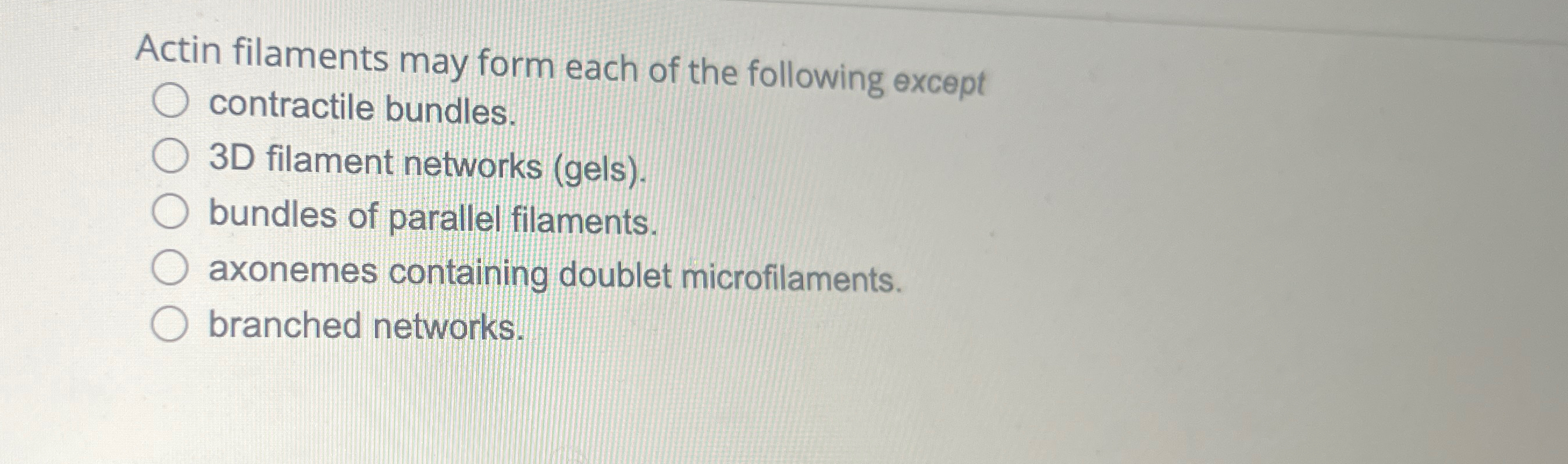 Solved Actin filaments may form each of the following except | Chegg.com