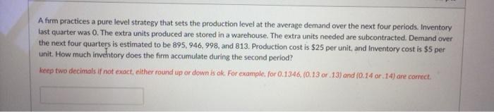 Solved A firm practices a pure level strategy that sets the | Chegg.com