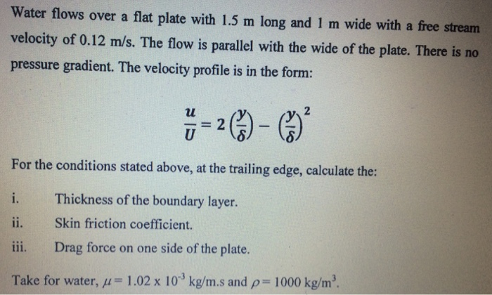 Solved Water flows over a flat plate with 1.5 m long and 1 m | Chegg.com