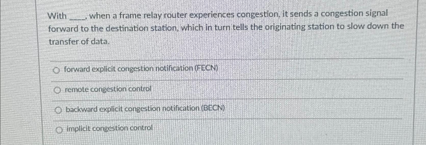 Solved With When a frame relay router experiences | Chegg.com