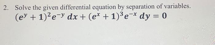 Solved Solve the given differential equation by separation | Chegg.com