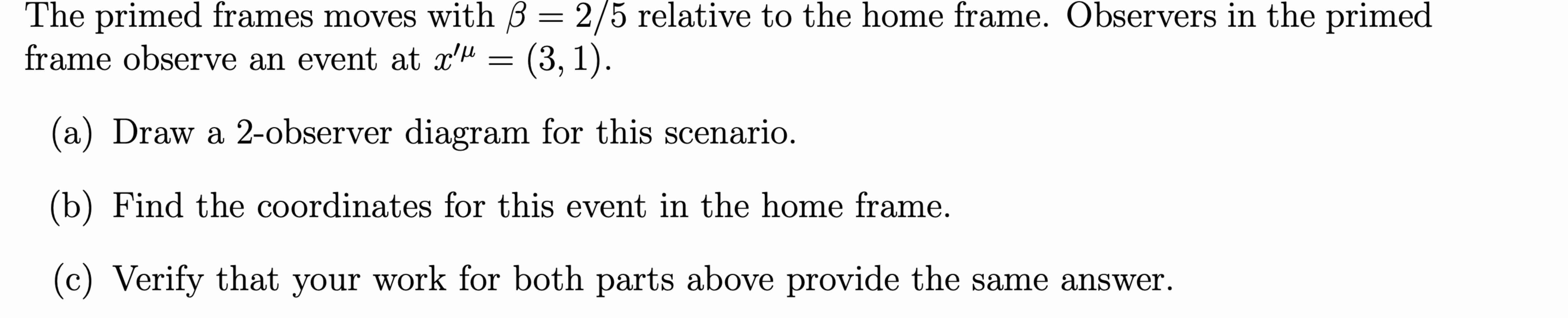 The primed frames moves with β=25 ﻿relative to the | Chegg.com