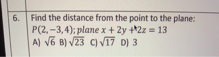 Solved 6. Find the distance from the point to the plane: | Chegg.com