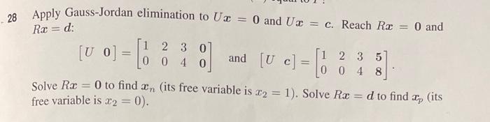 Solved Apply Gauss-Jordan elimination to Ux=0 and Ux=c. | Chegg.com