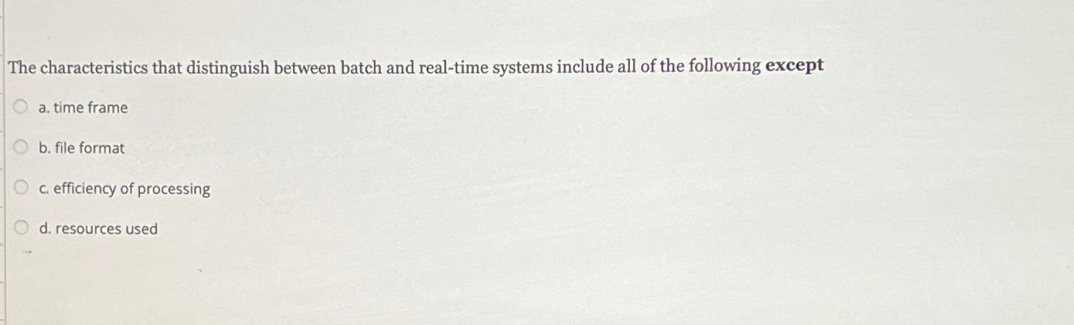 Solved The characteristics that distinguish between batch | Chegg.com