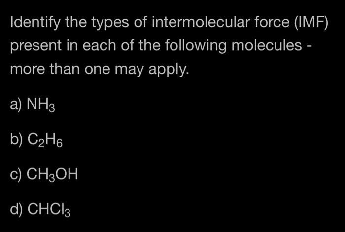 Solved Identify the types of intermolecular force (IMF) | Chegg.com
