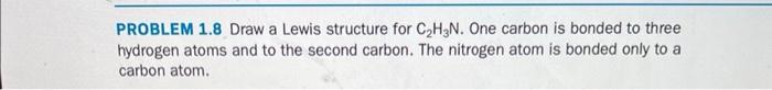 PROBLEM 1.8 Draw a Lewis structure for C2H3 N. One | Chegg.com