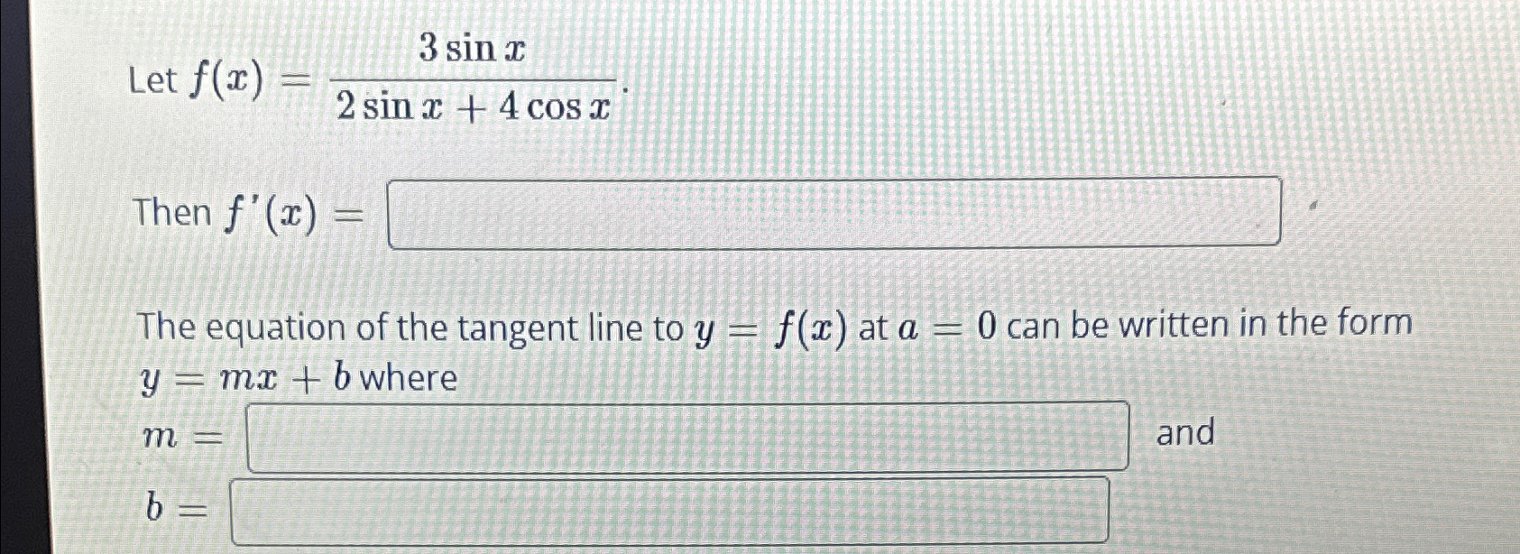 Solved Let f(x)=3sinx2sinx+4cosx.Then f'(x)=The equation of | Chegg.com