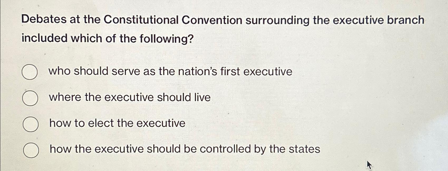 Solved Debates at the Constitutional Convention surrounding | Chegg.com