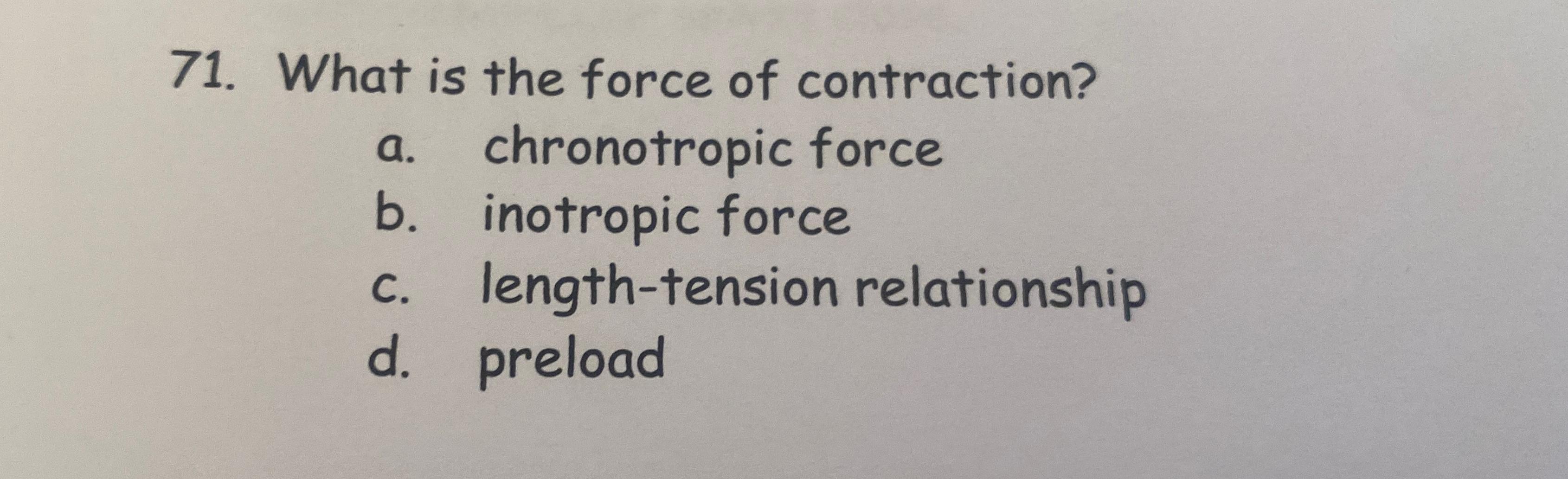 Solved What is the force of contraction?a. ﻿chronotropic | Chegg.com