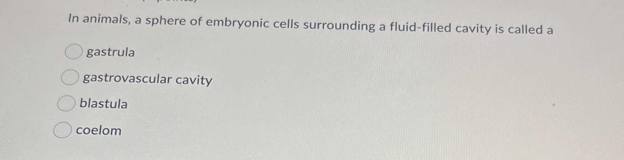 Solved In animals, a sphere of embryonic cells surrounding a | Chegg.com
